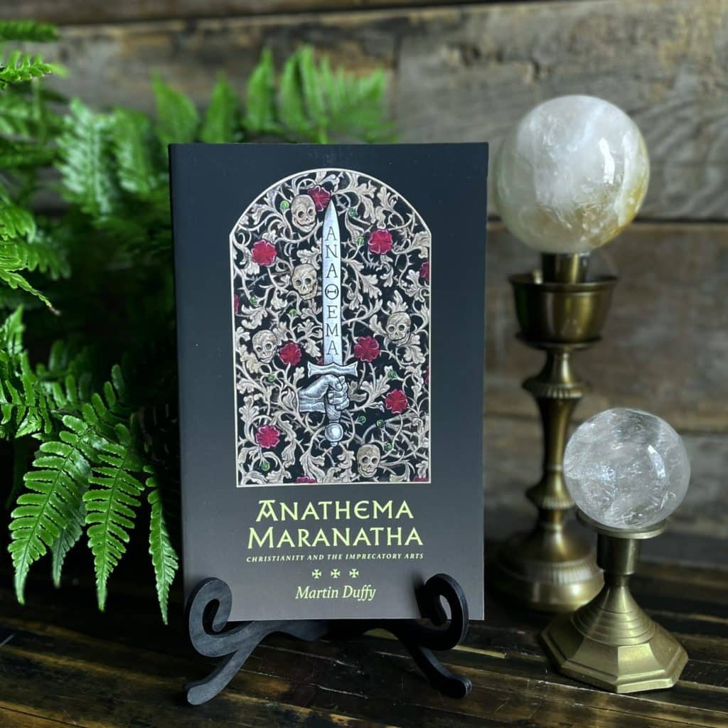 Anathema Maranatha. Christian and the Imprecatory Arts. By Martin Duffy ...