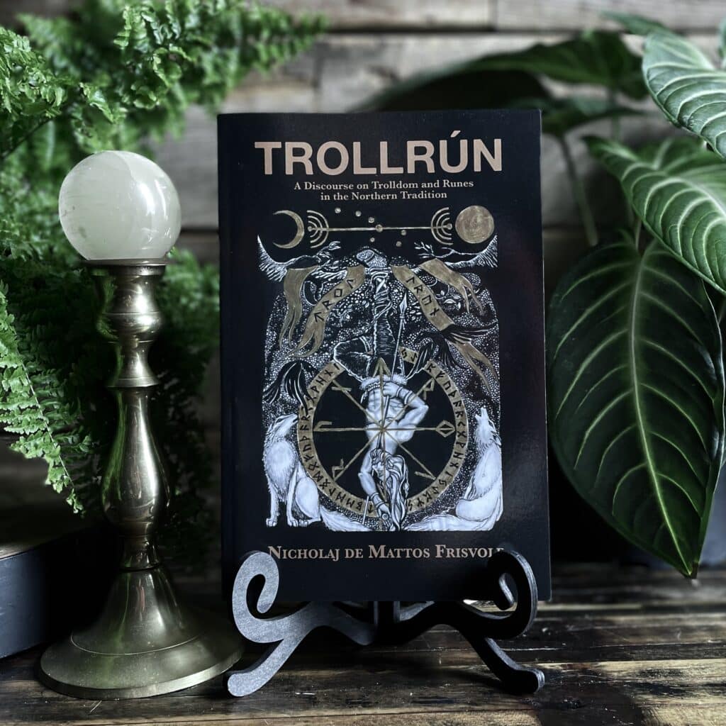TROLLRÚN. A Discourse on Trolldom and Runes in the Northern Tradition ...