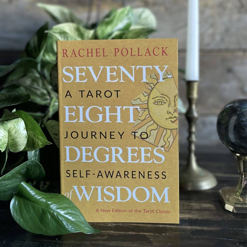 Seventy-Eight Degrees of Wisdom. A Tarot Journey to Self-Awareness. By ...